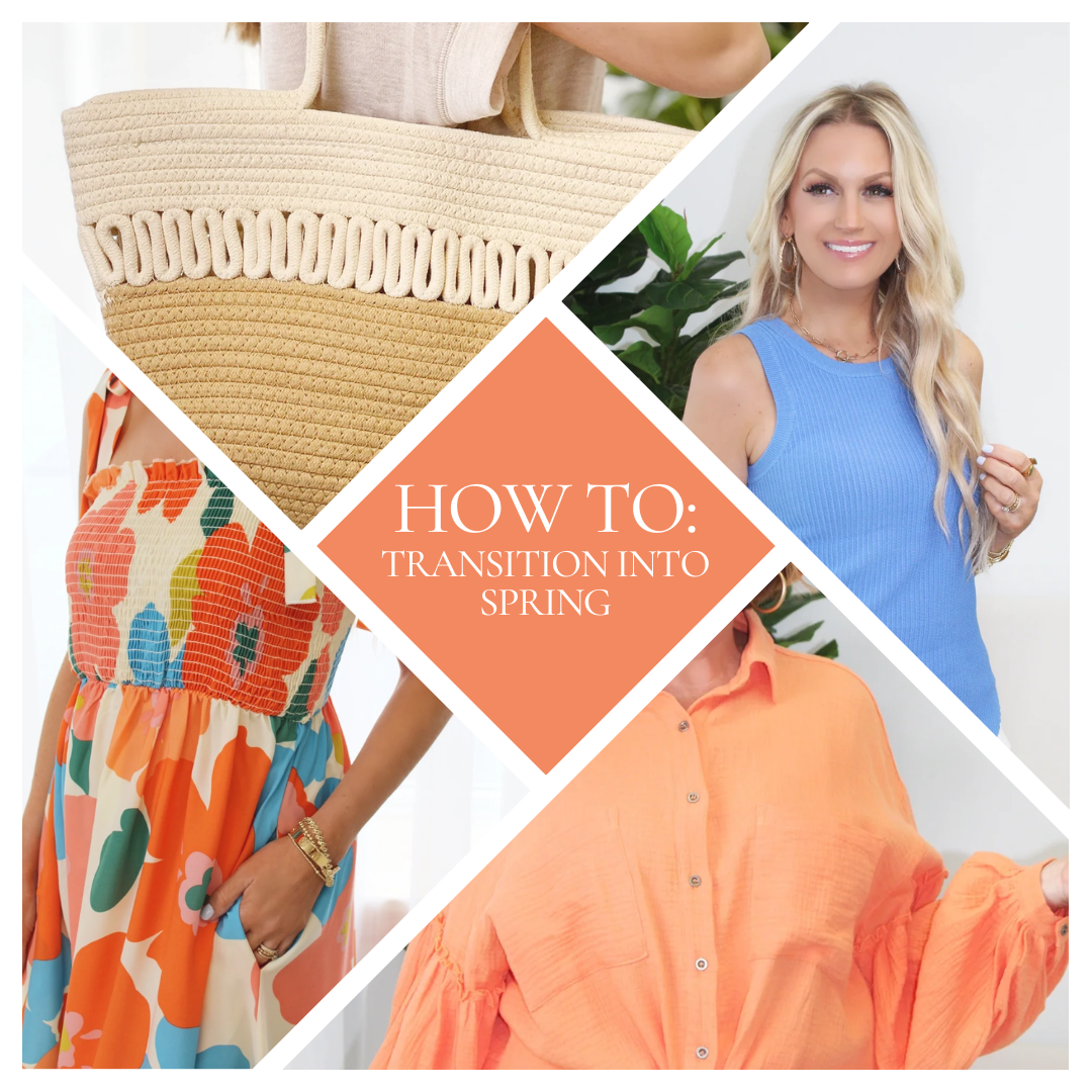 How To: Transition into Spring – Bella Ragazza Boutique